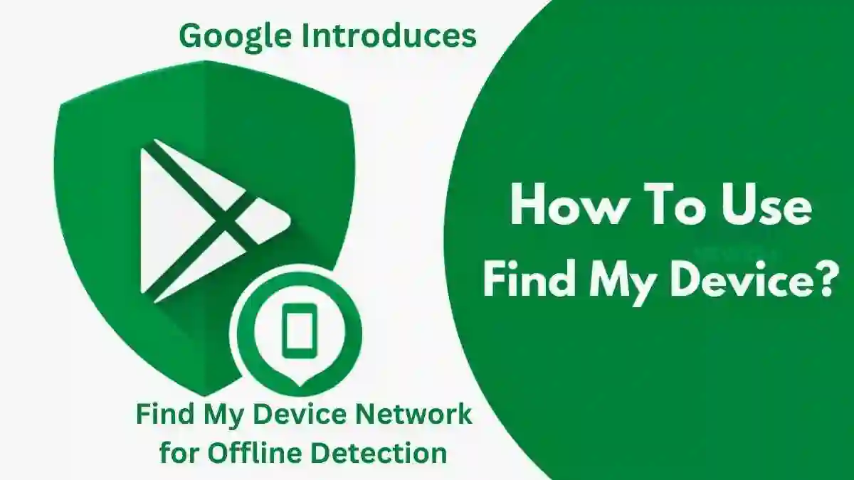 Google's New Find My Device Network For Offline Detection 2024 - Real ...
